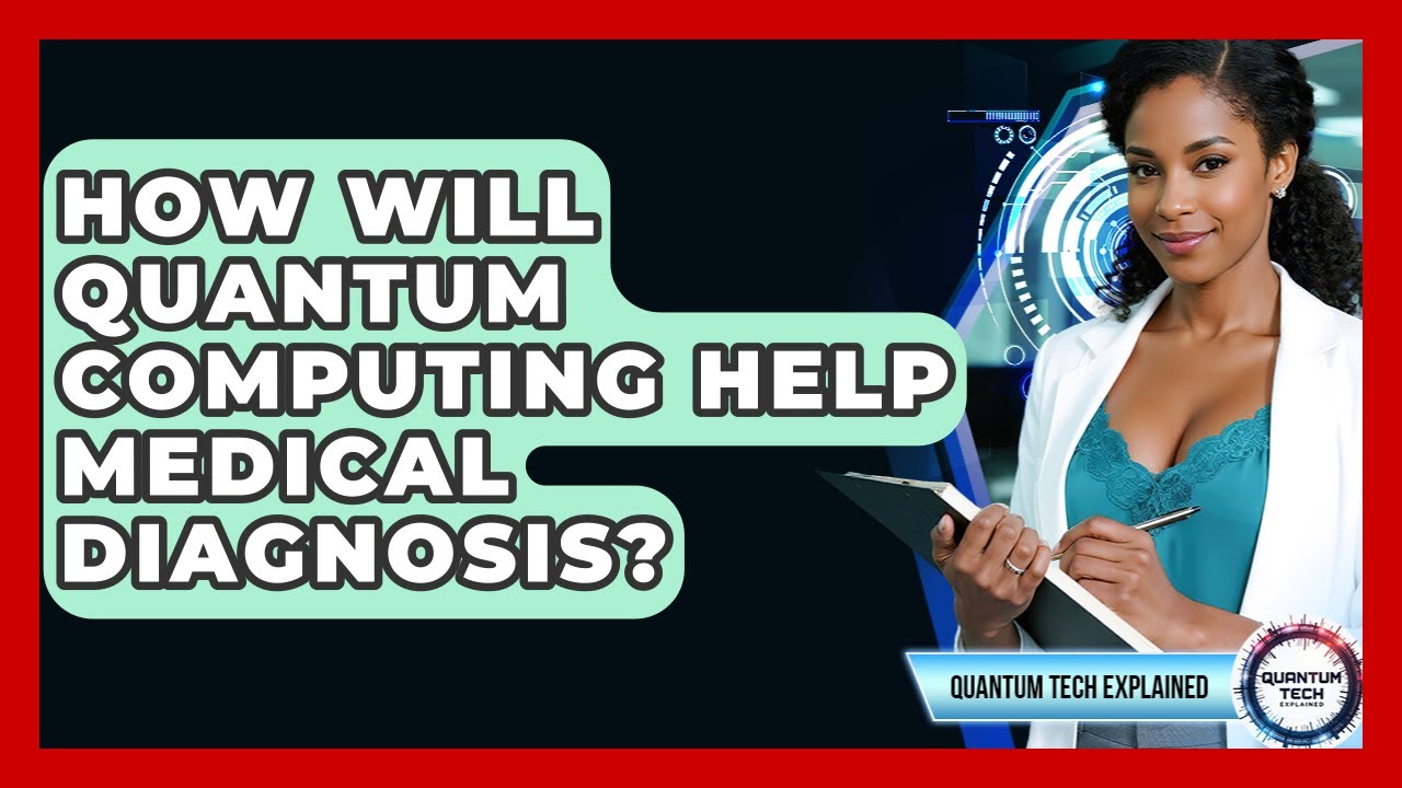 How Will Quantum Computing Help Medical Diagnosis Quantum Tech