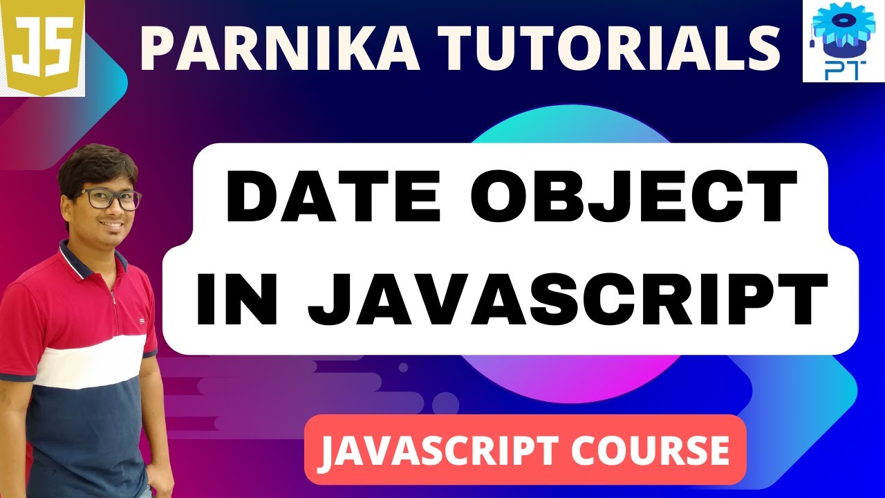 Date Object Date Time In Javascript Javascript Full Course For