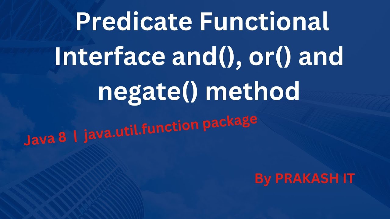 03 Predicate And Or And Negate Method Predicate Functional Interface