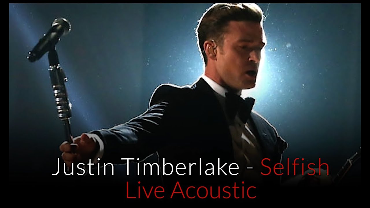 Justin Timberlake Selfish Live Acoustic Voice Official Youtube