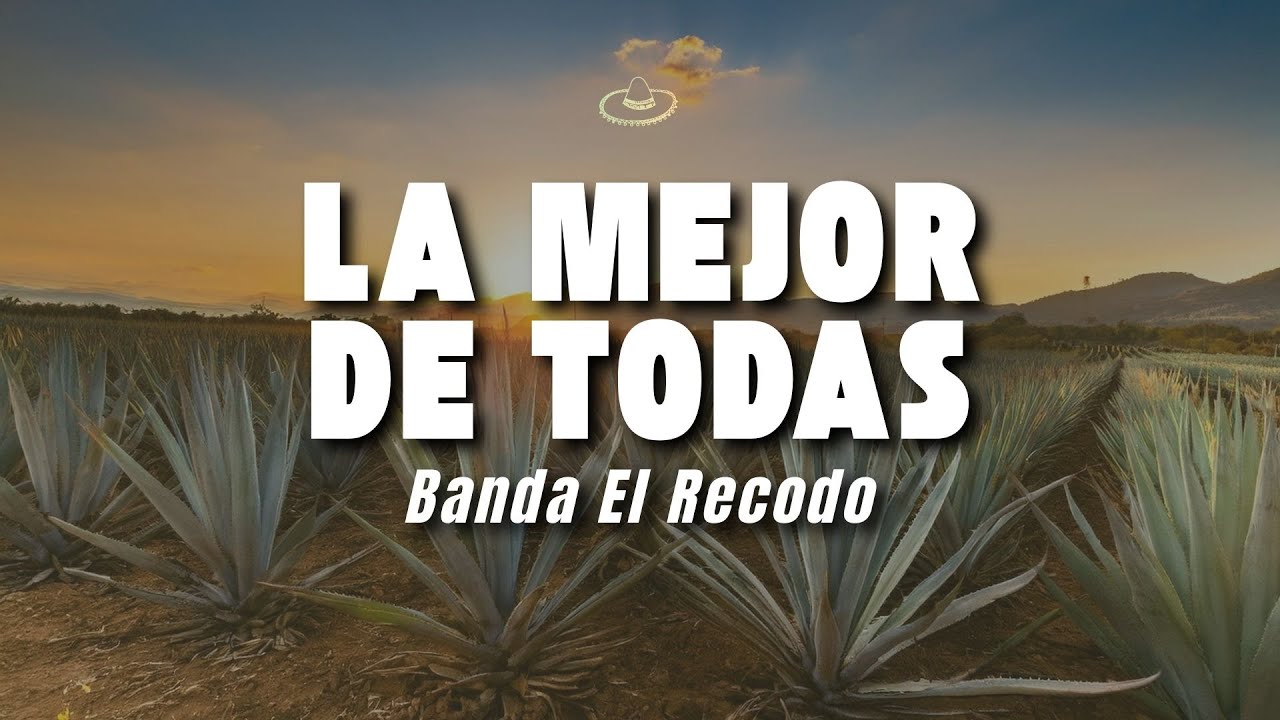 Banda El Recodo La Mejor De Todas Letra Lyrics Youtube