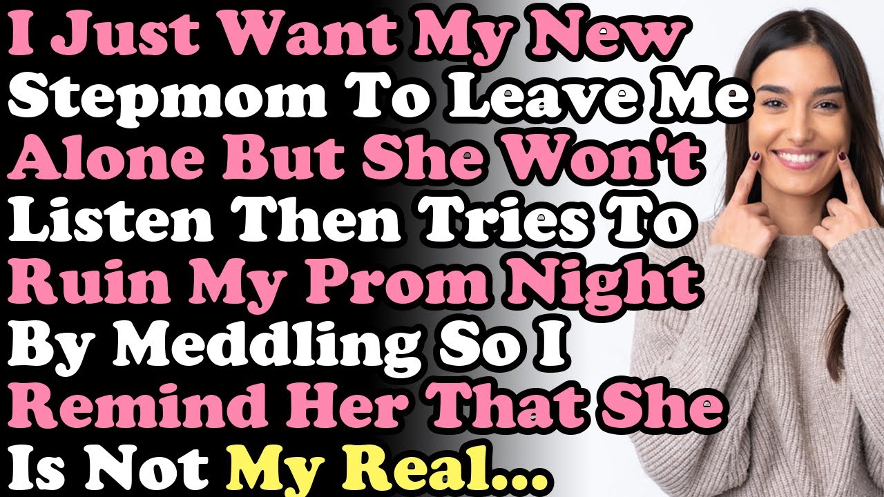 I Just Want My New Stepmom To Leave Me Alone But She Won T Listen Then