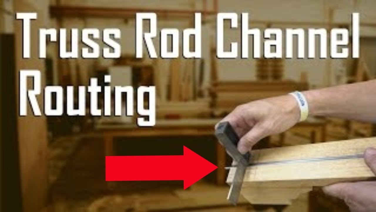 Chapter 39 Perfecting Your Truss Rod Channel Routing Tips Tricks