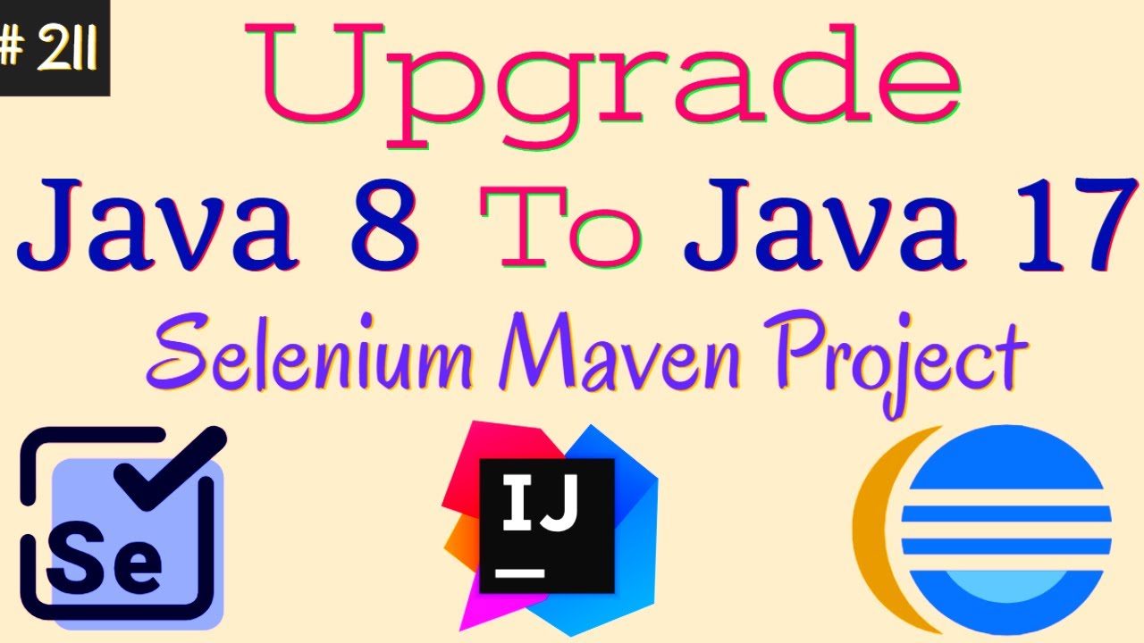 Upgrade Java 8 To Java 17 For Selenium Maven Projects Setup Java 17 In