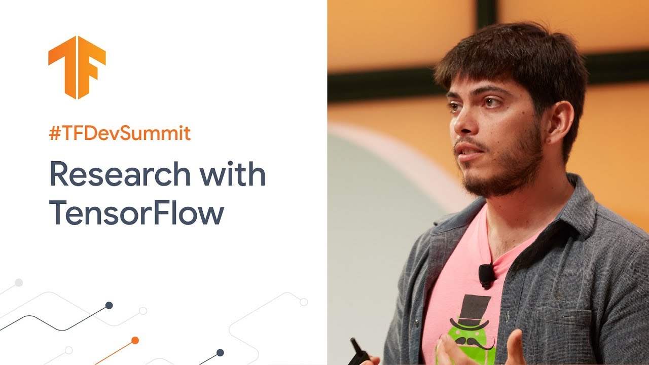 Research With Tensorflow Tf Dev Summit 20 Youtube