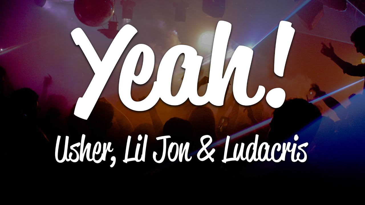 Usher Yeah Lyrics Ft Lil Jon Ludacris Youtube