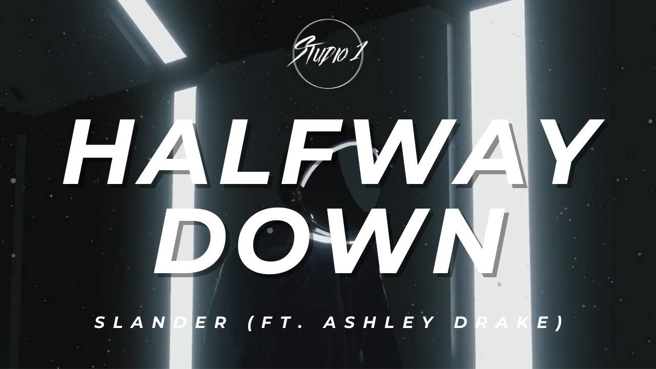 Slander Halfway Down Lyrics Ft Ashley Drake Youtube