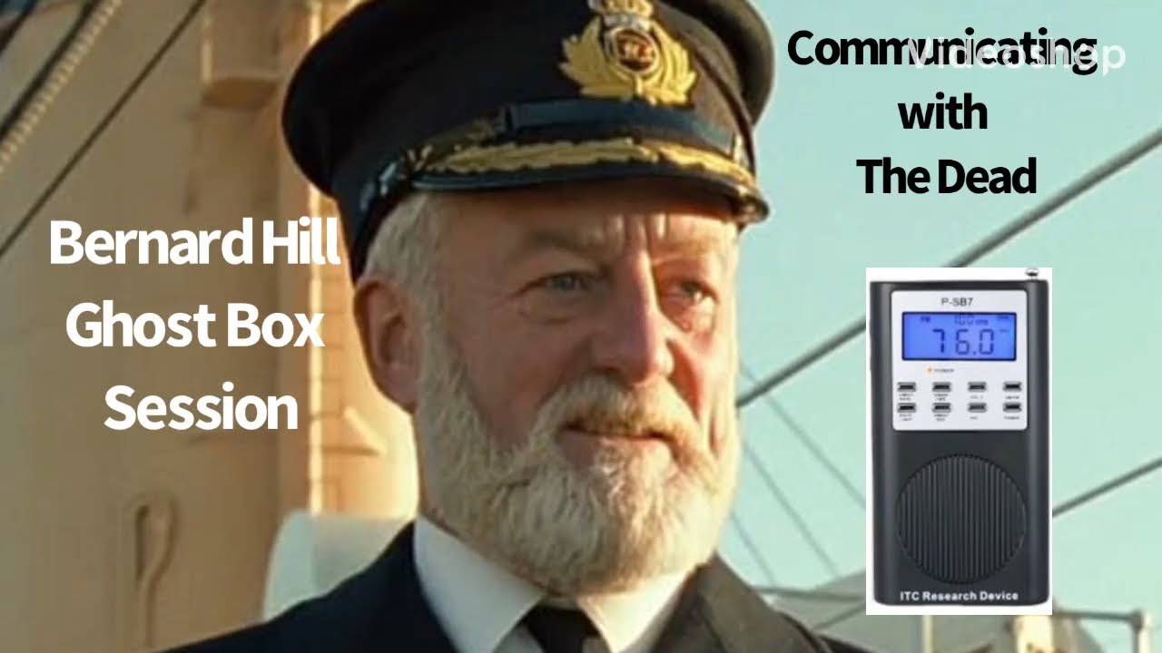 Bernard Hill Titanic Celebrity Ghost Box Session Interview Spirit Box