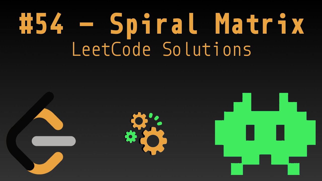 54 Spiral Matrix Leetcode Solutions Youtube
