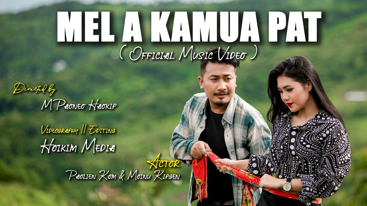 Mel A Kamua Pat Official Music Video Paolien Kom Moinu Kipgen