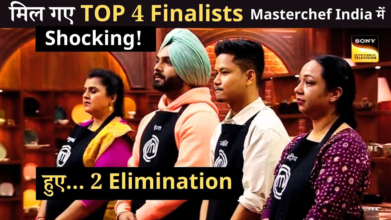 Top 4 Masterchef India Season 7 Finalists After Double Elimination On