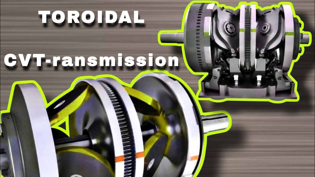 What Is Toroidal Cvt Continuously Variable Transmission And How It