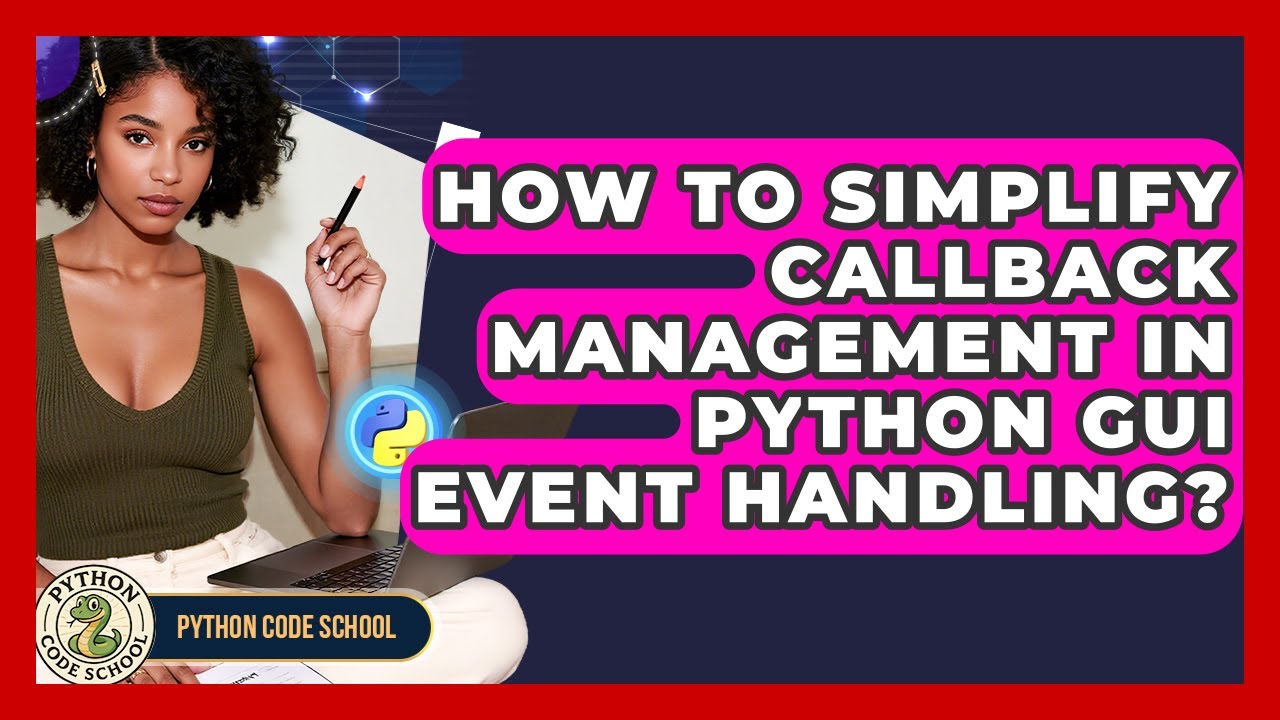 How To Simplify Callback Management In Python Gui Event Handling
