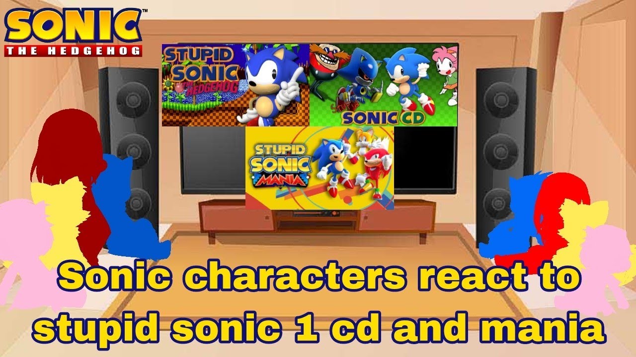 Sonic Characters React To Stupid Sonic 1 Cd And Mania Youtube