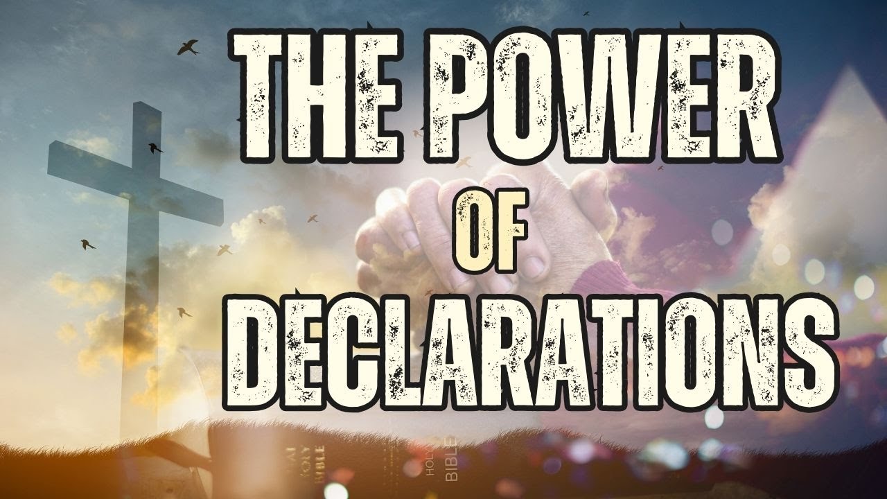 The Power Of Declarations Youtube