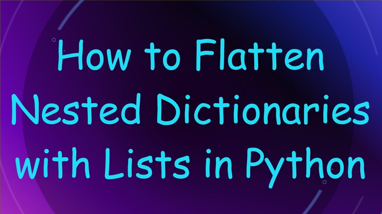 How To Flatten Nested Dictionaries With Lists In Python Youtube