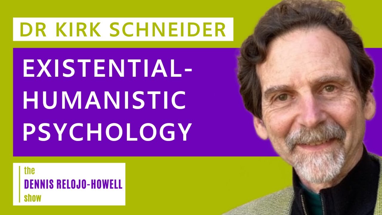Dr Kirk Schneider Existential Humanistic Psychology Go It