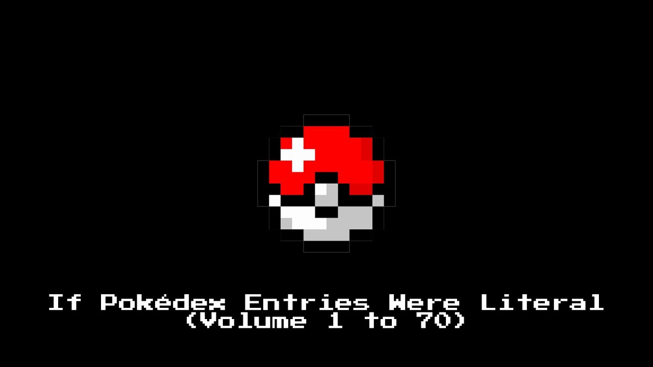 If Pokédex Entries Were Literal Mega Compilation 1 Youtube