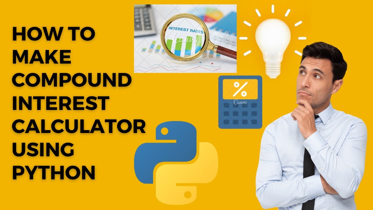 How To Make A Compound Interest Calculator Using Python Youtube