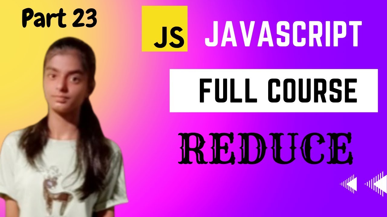 Javascript Full Course Reduce In Javascript Part 23 Hindi Youtube