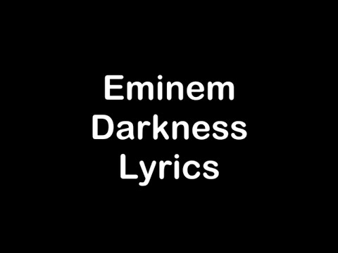 Eminem Darkness Lyrics Youtube