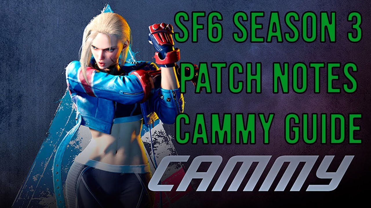 Sf6 Cammy Season 3 Guide Setups And Patch Notes Youtube