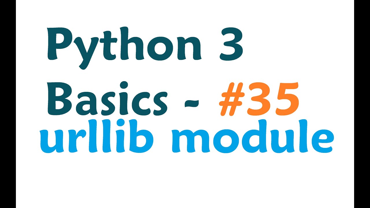 Python 3 Programming Tutorial Urllib Module Youtube