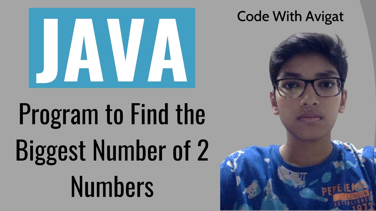 Program To Find The Biggest Number Of 2 Numbers Java Tutorial Youtube