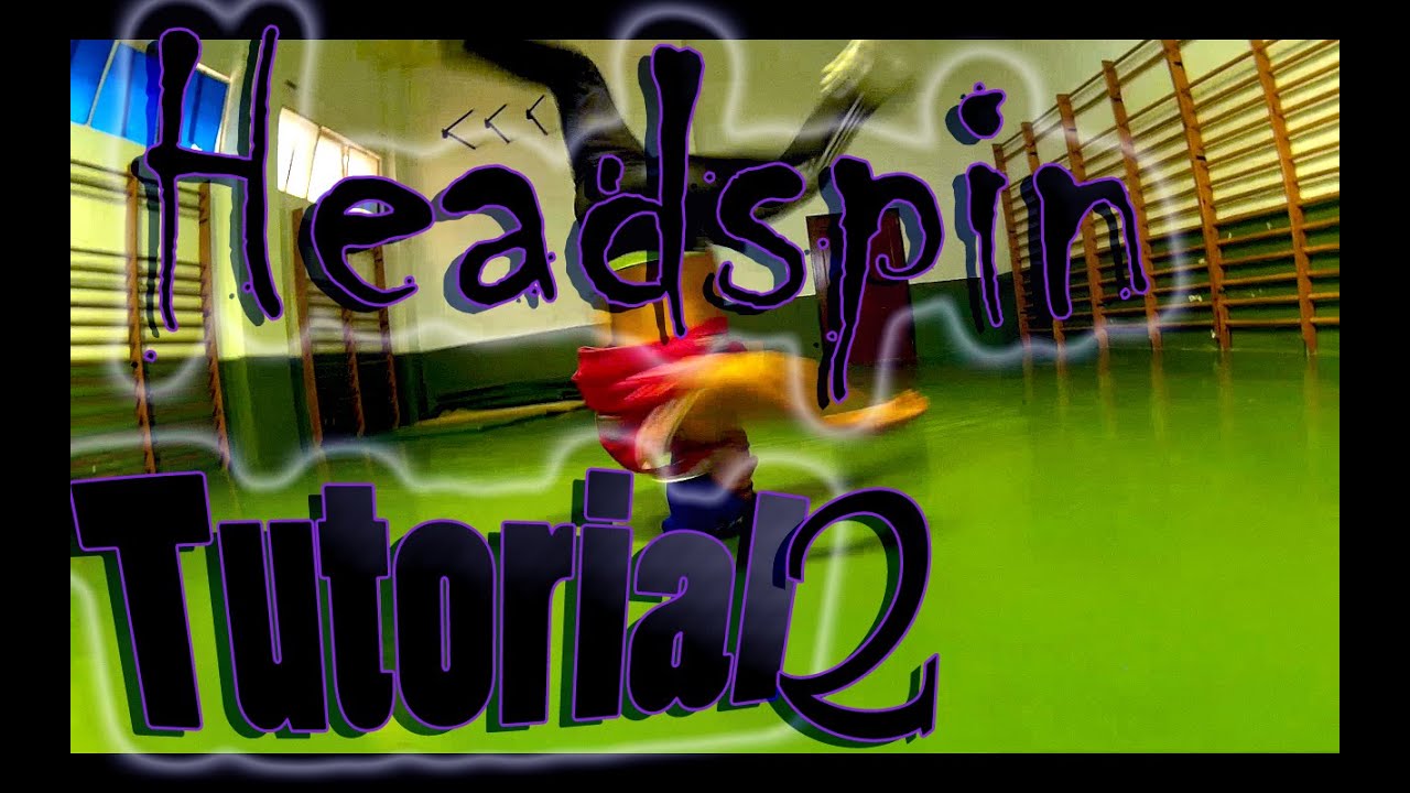 тшеtutorial Headspinтше Break Dance Hd1080p Youtube