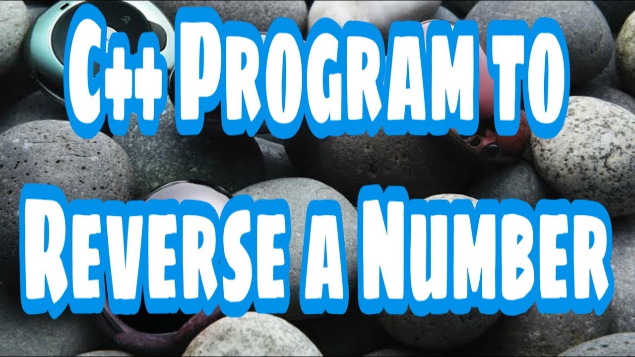 C Program To Reverse A Number Youtube