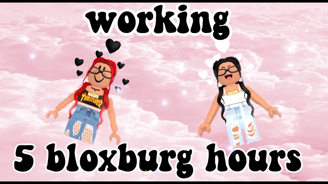Working 5 Bloxburg Hours Youtube