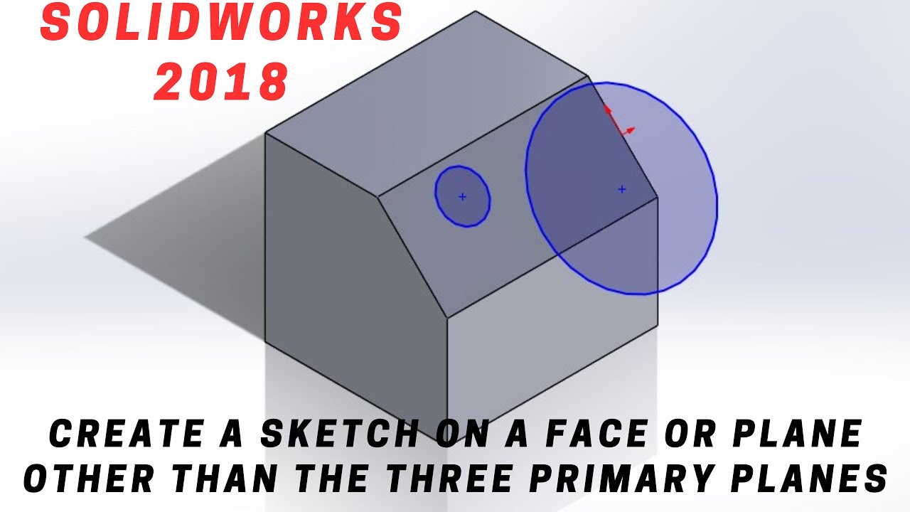 Solidworks 2018 Tutorial For Beginners Create Sketch On A Face Or