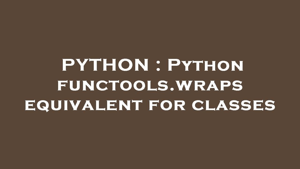 Python Python Functools Wraps Equivalent For Classes Youtube