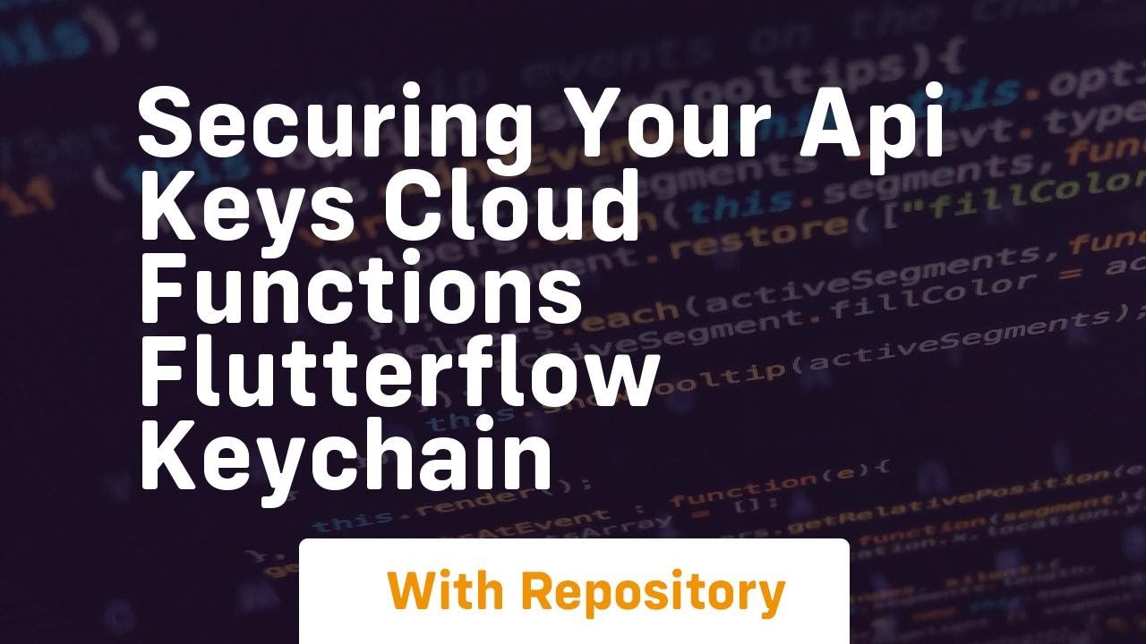 Securing Your Api Keys Cloud Functions Flutterflow Keychain Youtube