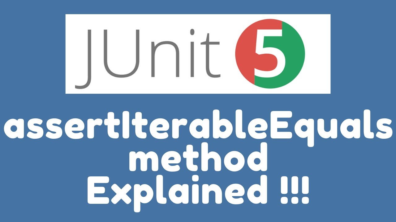 Junit 5 Assertions Assertiterableequals Method Youtube
