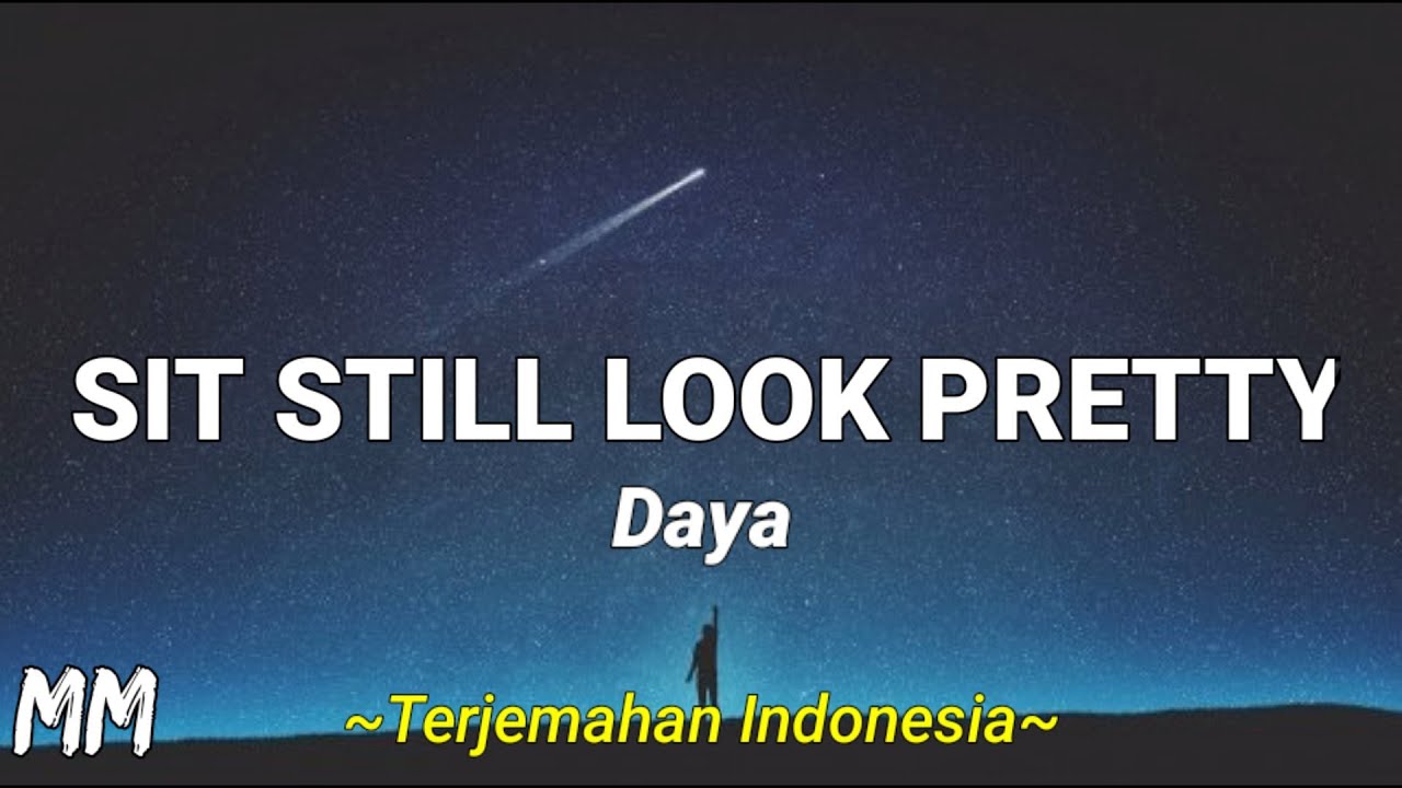 Daya Sit Still Look Pretty Lyrics Terjemahan Indonesia Youtube