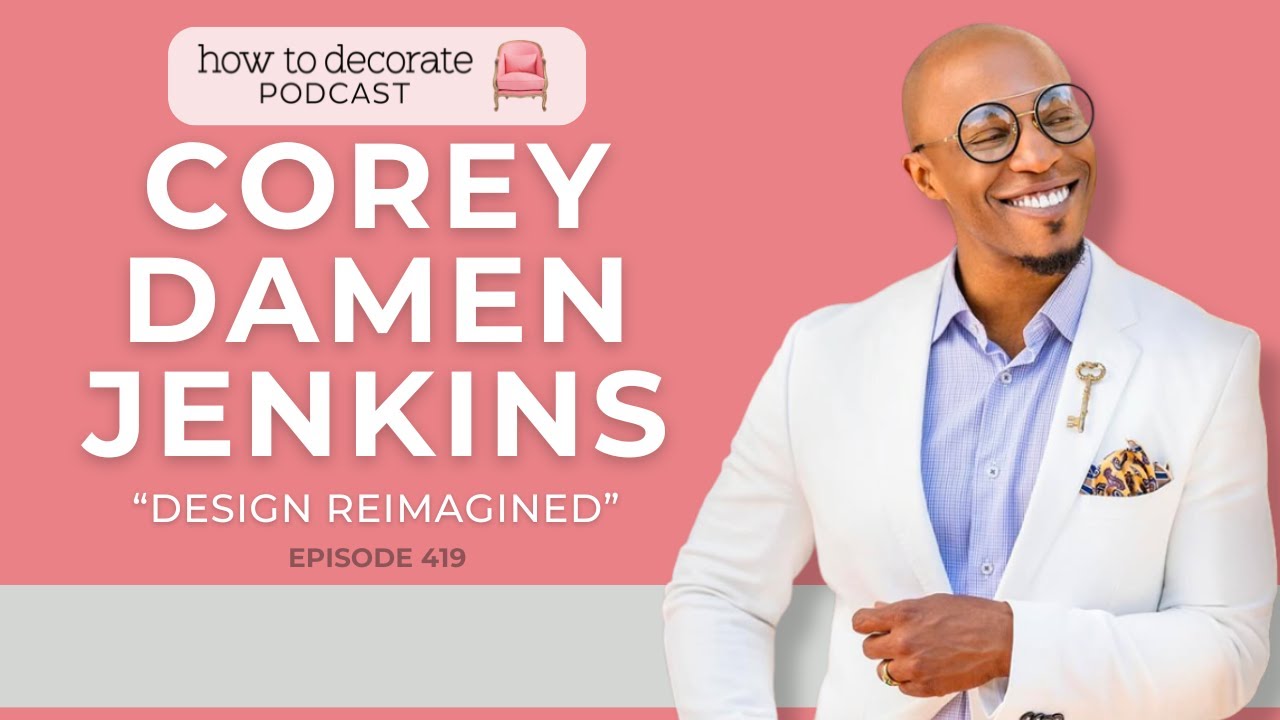 Design Reimagined With Corey Damen Jenkins Ep 419 Youtube