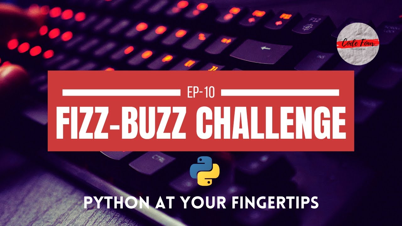 Fizz Buzz Challenge Applying Python Python At Your Fingertips