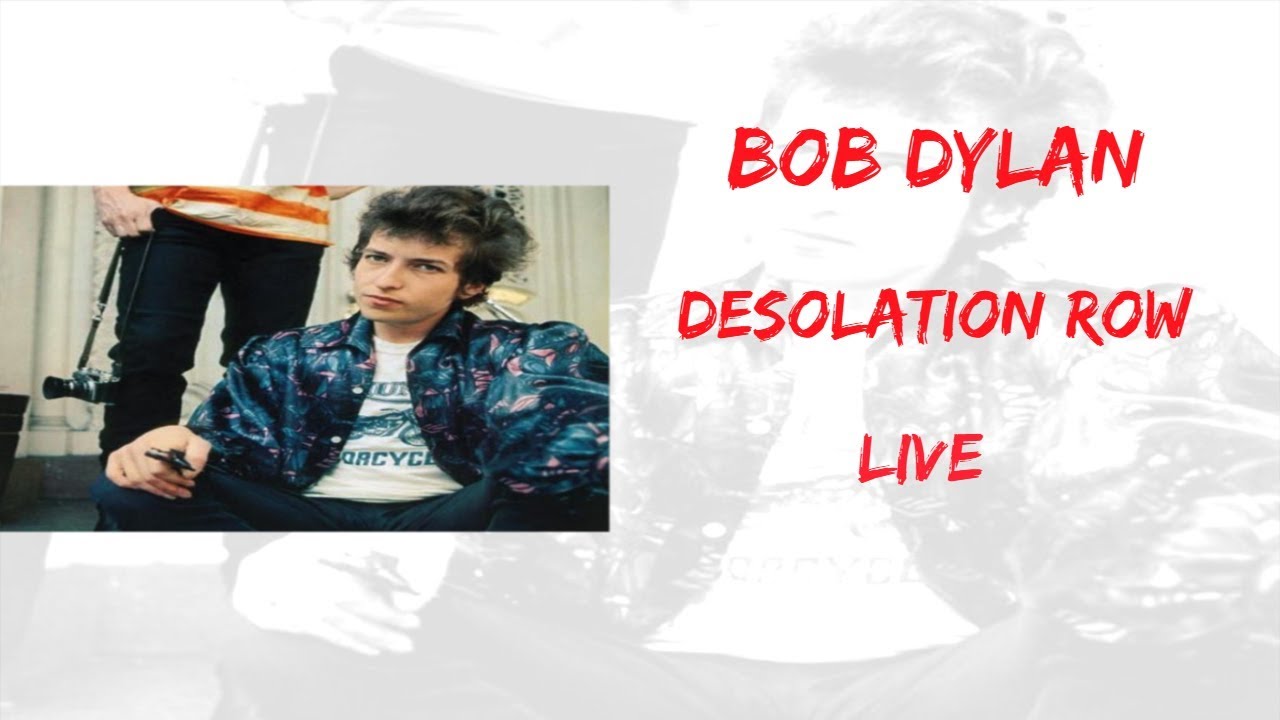 Bob Dylan Desolation Row Live Lyrics Youtube