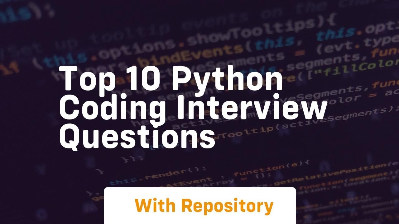 Top 10 Python Coding Interview Questions Youtube