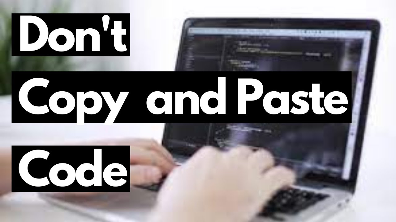 Never Copy And Paste Code Youtube
