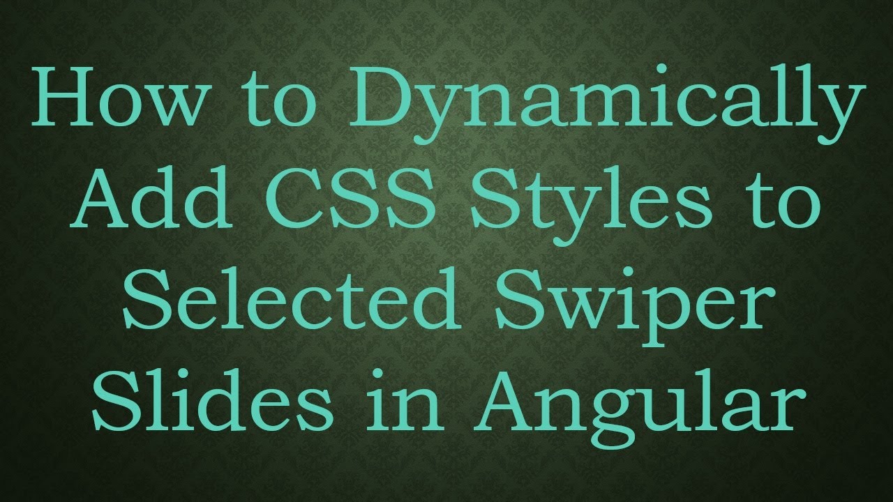 How To Dynamically Add Css Styles To Selected Swiper Slides In Angular