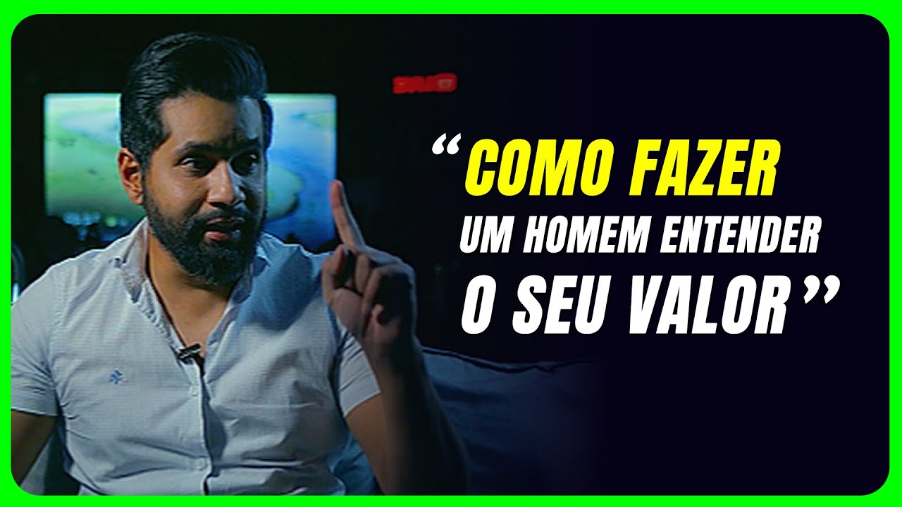 Como Fazer Um Homem Entender O Seu Valor E Te Respeitar Youtube