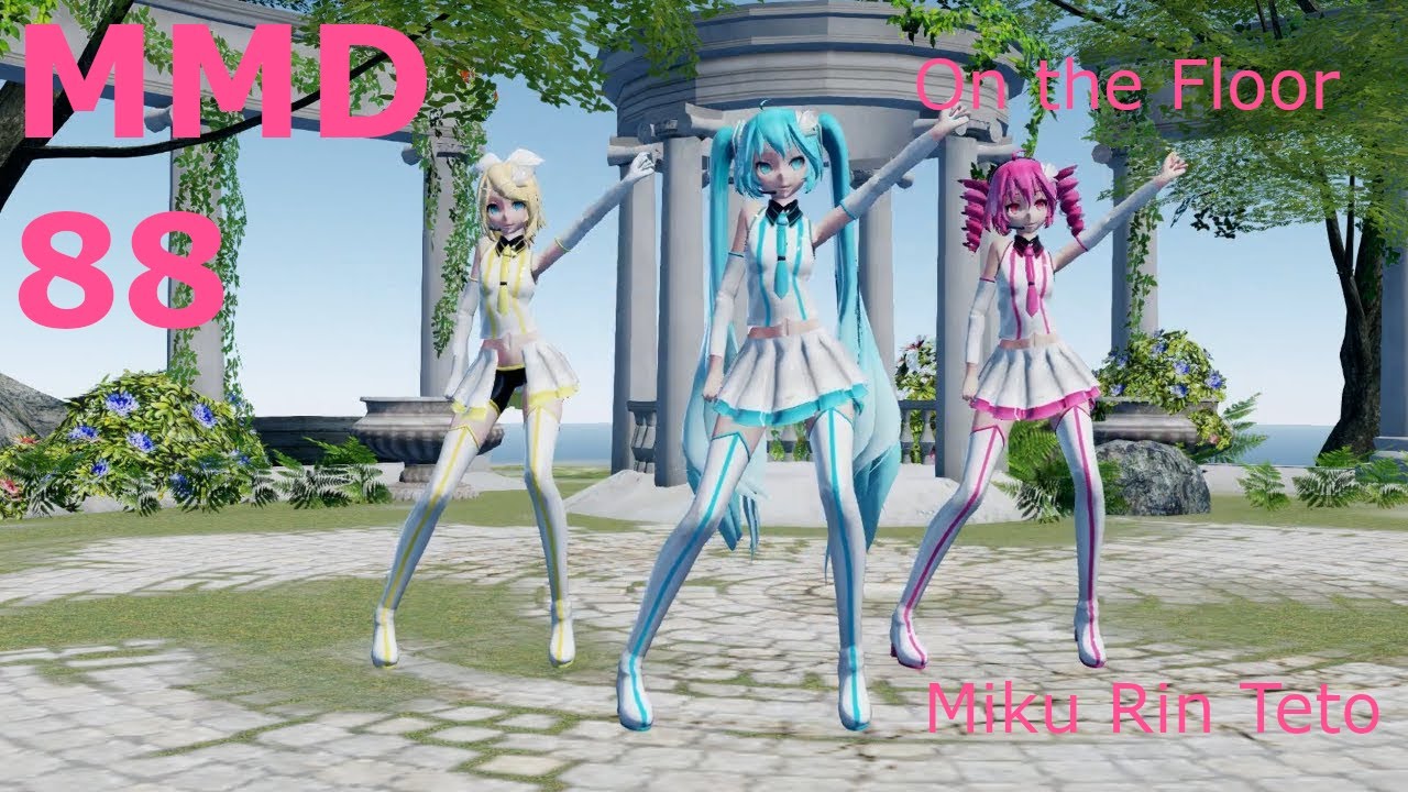 Mmd 88 Tda Parade Dancers Miku Rin Teto On The Floor Hd 60fps Youtube