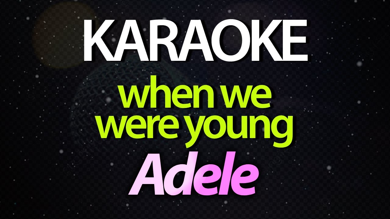тнр When We Were Young You Look Like A Movie Adele Karaoke Version