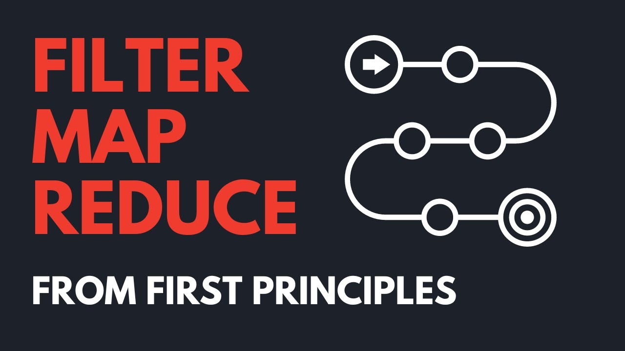 Filter Map Reduce From First Principles Youtube