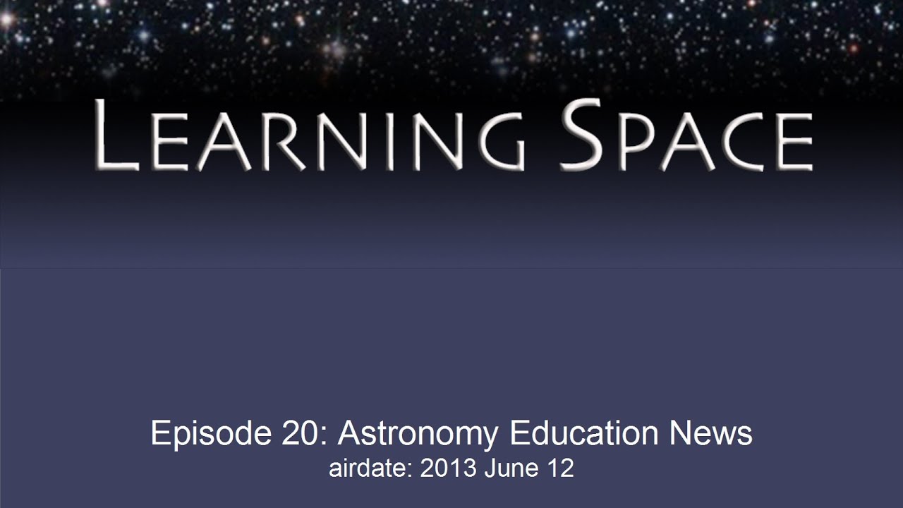 Learning Space Ep 20 Astronomy Education News Youtube