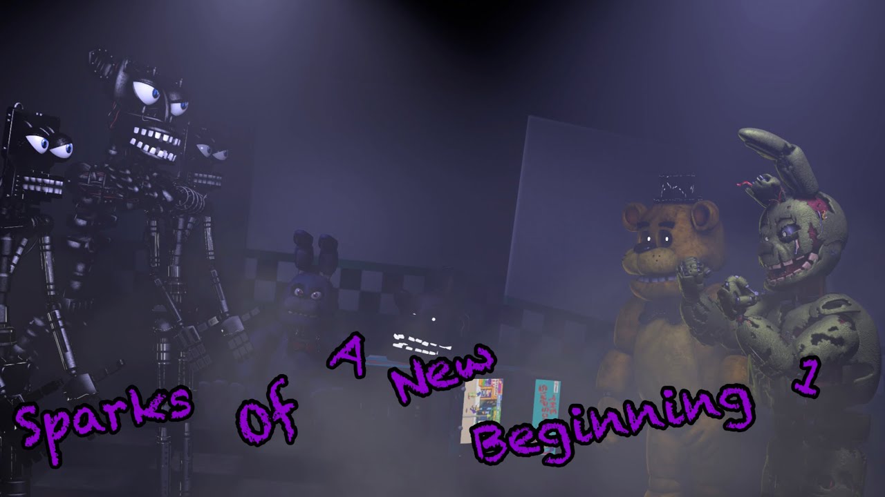 Sfm Fnaf Sparks Of A New Beginning 1 Episode 1 Youtube