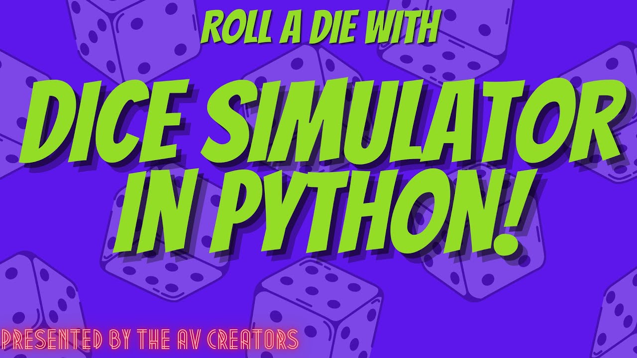 Simple Python Game Dice Simulator Av Creators Youtube