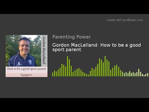 Gordon Maclelland How To Be A Good Sport Parent Youtube